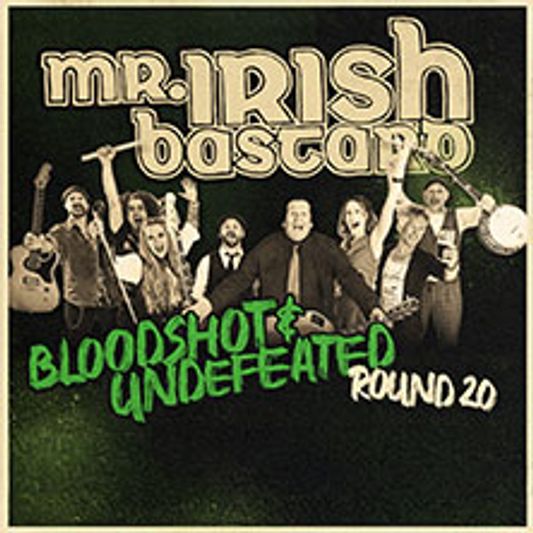 Mr. Irish Bastard - Bloodshot & Undefeated Tour - M.A.U. Club